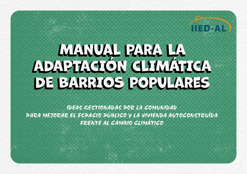 Manual para la adaptación climática de barrios populares - HIC-AL